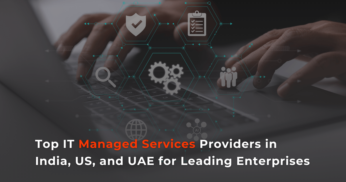 Managed Services Providers in India, US, and UAE for Leading Enterprise
