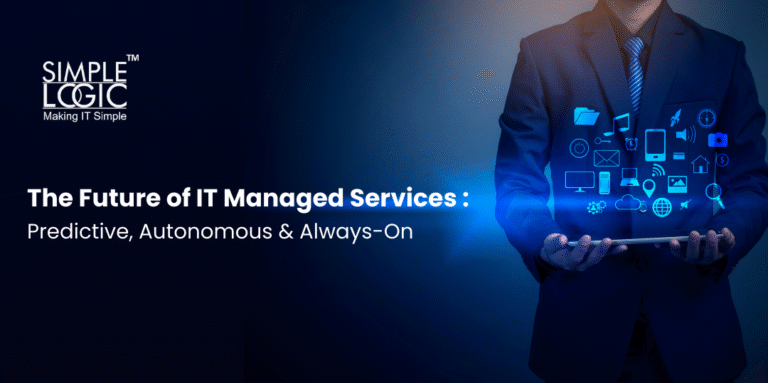 Predictive, Autonomous & Always-On Managed Services Explained-Simple Logic IT 2025
