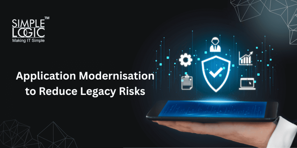 Application Modernisation to Reduce Legacy Risks - Simple Logic